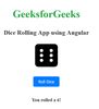 Dice Rolling App Using Angular GeeksforGeeks