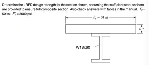 solved determine the lrfd design strength for the section