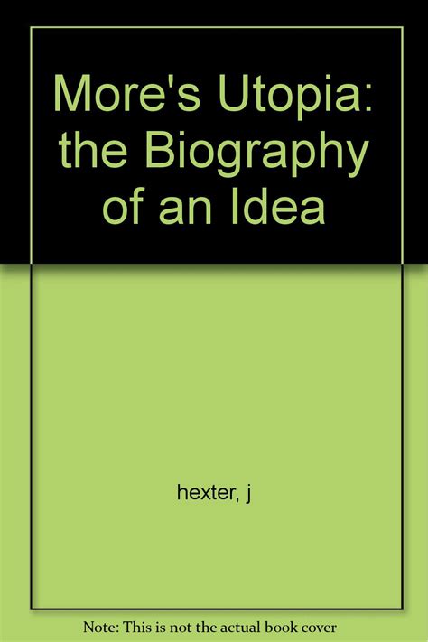 Mores Utopia The Biography Of An Idea Jh Hexter Books