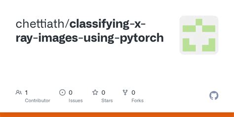 Releases · Chettiathclassifying X Ray Images Using Pytorch · Github