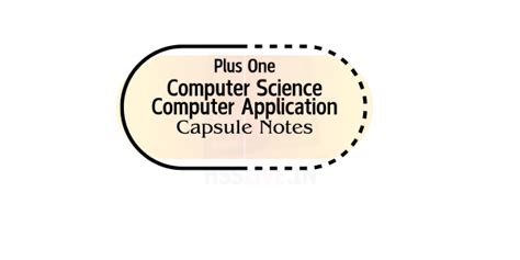 Plus One Computer Science And Application Capsule Notes For Quick
