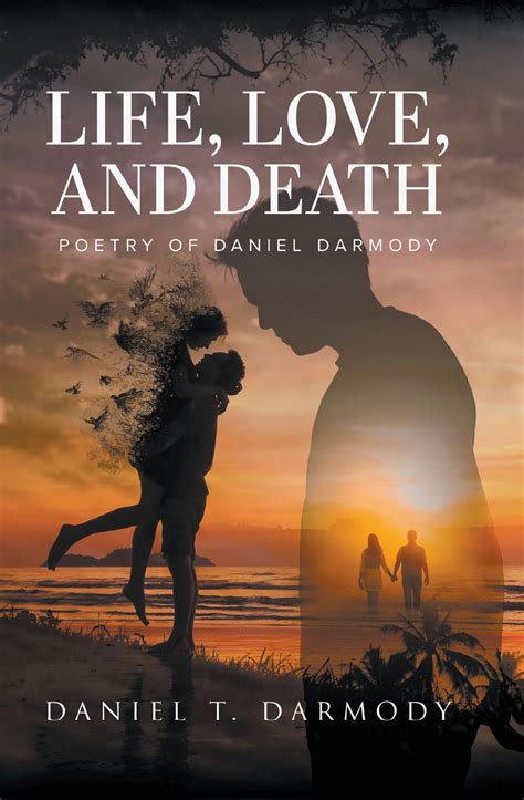 Life Love And Death Poetry Of Daniel Darmody Writers Branding