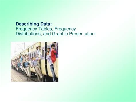 Ppt Describing Data Frequency Tables Frequency Distributions And Graphic Presentation