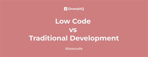 Low Code Vs Traditional Development DronaHQ