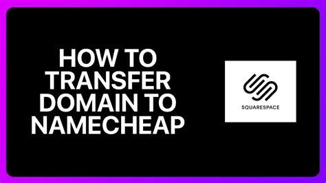 How To Transfer Domain From Squarespace To Namecheap Tutorial Youtube