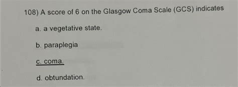 Solved A Score Of 6 ﻿on The Glasgow Coma Scale Gcs