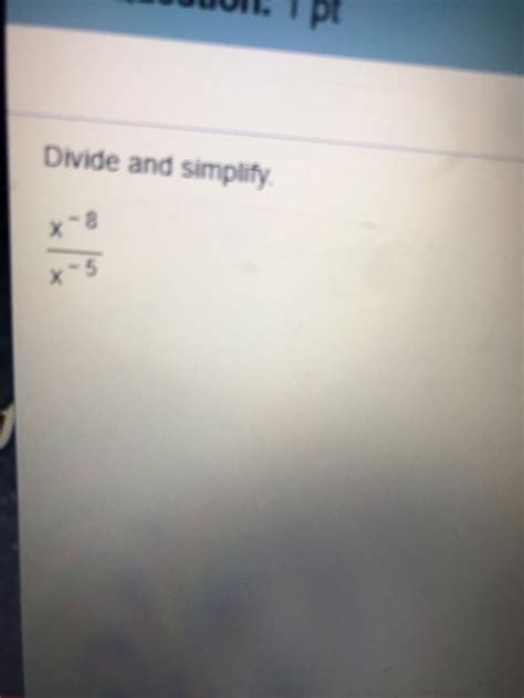 Solved Divide And Simplify Chegg