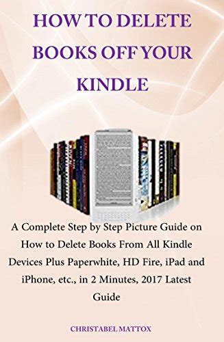 HOW TO DELETE BOOKS OFF YOUR KINDLE A Complete Step By Step Picture Guide On How To Delete