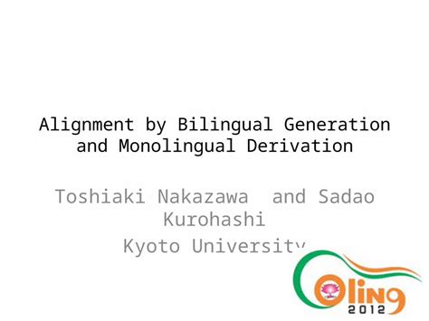 Pptx Alignment By Bilingual Generation And Monolingual Derivation Toshiaki Nakazawa And Sadao