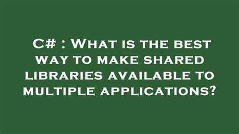c what is the best way to make shared libraries available to