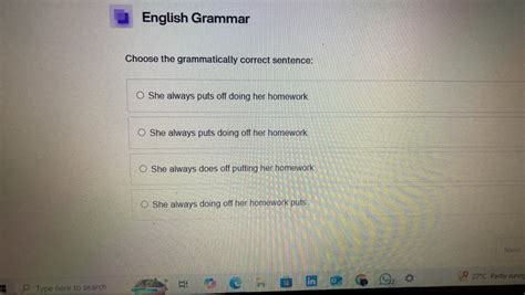 Choose The Grammatically Correct Sentence She Always Puts Off Doing Her