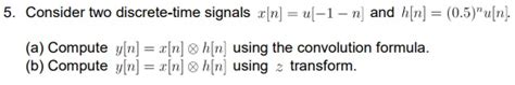 Solved Consider Two Discrete Time Signals X N U N Chegg