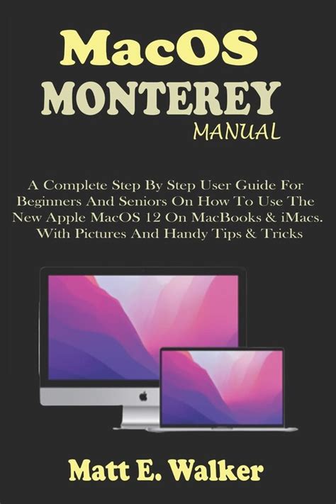 Macos Monterey Manual A Complete Step By Step User Guide For Beginners