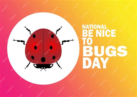 Premium Vector National Be Nice To Bugs Day