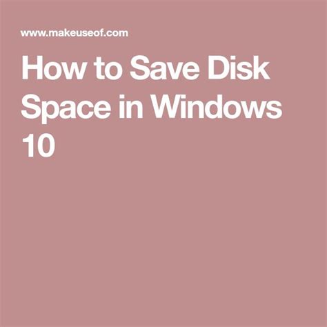 How To Save Disk Space In Windows 10 Windows Windows 10 Disk