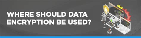 Data Encryption What Is It How Does It Work Why Use It