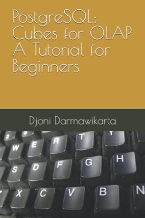 PostgreSQL Cubes For OLAP A Tutorial For Beginners Darmawikarta
