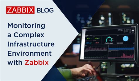 Monitoring A Complex Infrastructure Environment With Zabbix Zabbix Blog