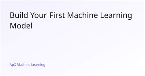 Build Your First Machine Learning Model
