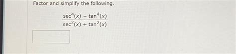 Solved Factor And Simplify The