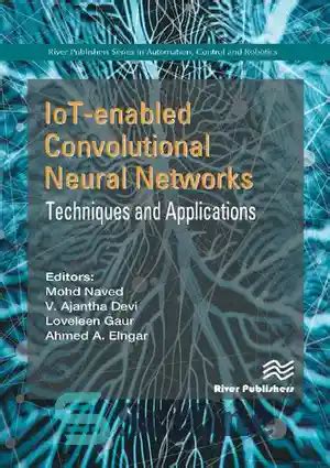 دانلود کتاب IoT enabled Convolutional Neural Networks Techniques and Applications شبکه های