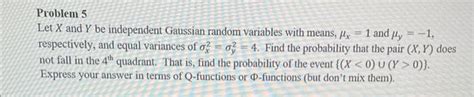 Solved Problem 5 Let X And Y Be Independent Gaussian Random