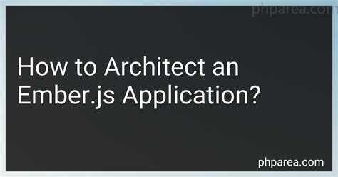 How To Architect An Emberjs Application In 2024