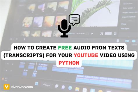 How To Create Free Ai Audio From Texts Transcripts For Your Youtube Video Using Python Vikas