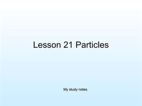Lesson 18 Particles Ppt Ppt