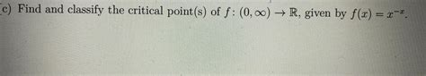 Solved C Find And Classify The Critical Point S Of Chegg