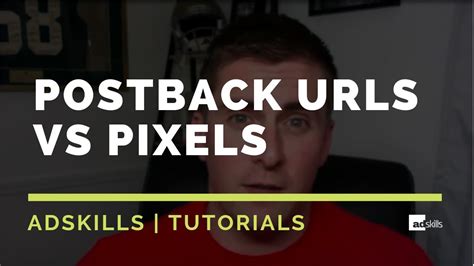 Adskills Postback Urls Vs Pixels Youtube