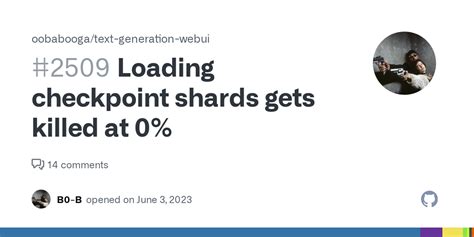 loading checkpoint shards gets killed at 0 · issue 2509 · oobabooga