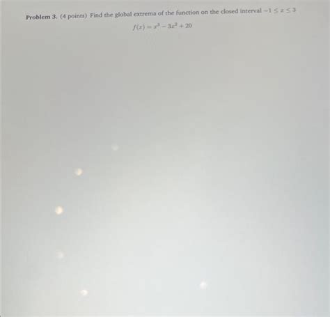 Solved Problem Points Find The Global Extrema Of The Chegg Com