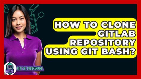 How To Clone Gitlab Repository Using Git Bash Next Lvl Programming