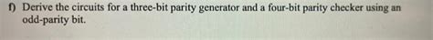 Solved An 1 Derive The Circuits For A Three Bit Parity