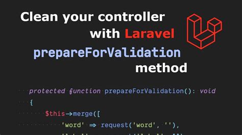 Clean Your Controller With Laravel Prepareforvalidation Method Youtube