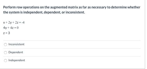 Solved Perform Row Operations On The Augmented Matrix As Far Chegg