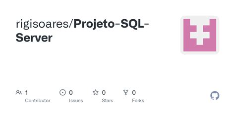 Github Rigisoaresprojeto Sql Server