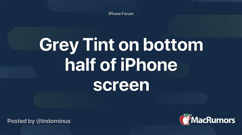 grey tint on bottom half of iphone screen macrumors forums