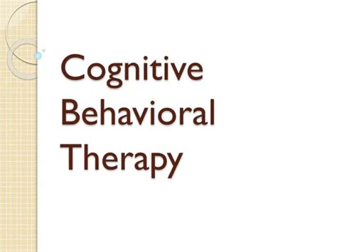 PPT - Cognitive Behavioral Therapy Explore Key Benefits PowerPoint Presentation - ID:14338315