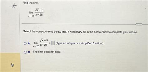 Solved Find the limit.limx→25x2-5x-25Select the correct | Chegg.com