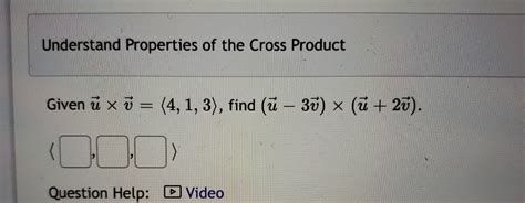 Solved Understand Properties Of The Cross Product Given Chegg