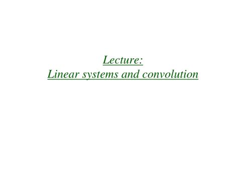 Ppt Lecture Linear Systems And Convolution Powerpoint Presentation