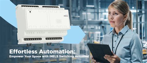 Effortless Automation Empower Your Space With Inels Switching Actuator