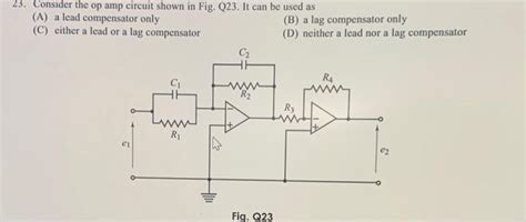 Solved 23 Consider The Op Amp Circuit Shown In Fig Q23 It