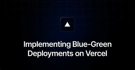 Implementing Blue Green Deployments On Vercel