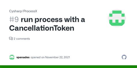 Run Process With A Cancellationtoken · Issue 9 · Cysharp Processx · Github