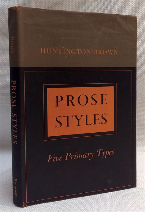 Prose Styles Five Primary Types By Brown Huntington Very Good Hardcover 1966 First Edition