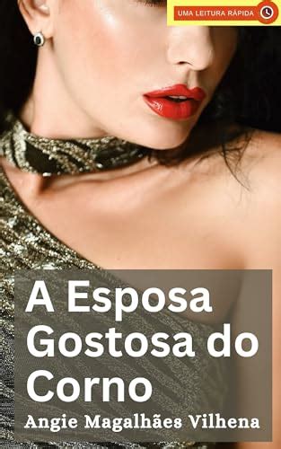 A Esposa Gostosa Do Corno Conto Er Tico De Corno Ebook Resumo Ler Online E Pdf Por