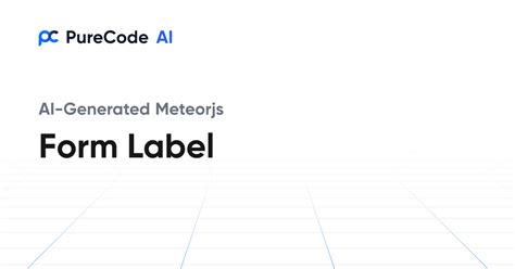 Build Great Meteorjs Form Label Components Faster Using Ai Tools